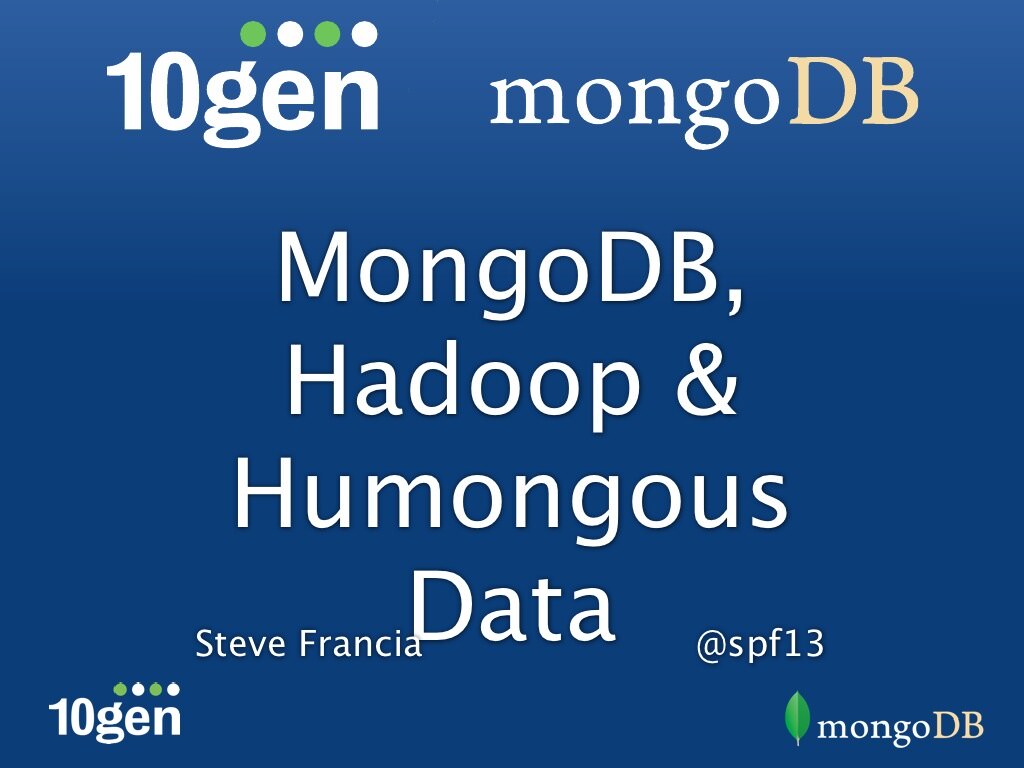 Mongo Db Hadoop And Humongous Data Spf13